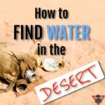 How to Reliably Find Water in the Desert – Super Prepper