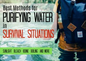 5 Best Methods for Purifying Water in Survival Situations – Super Prepper